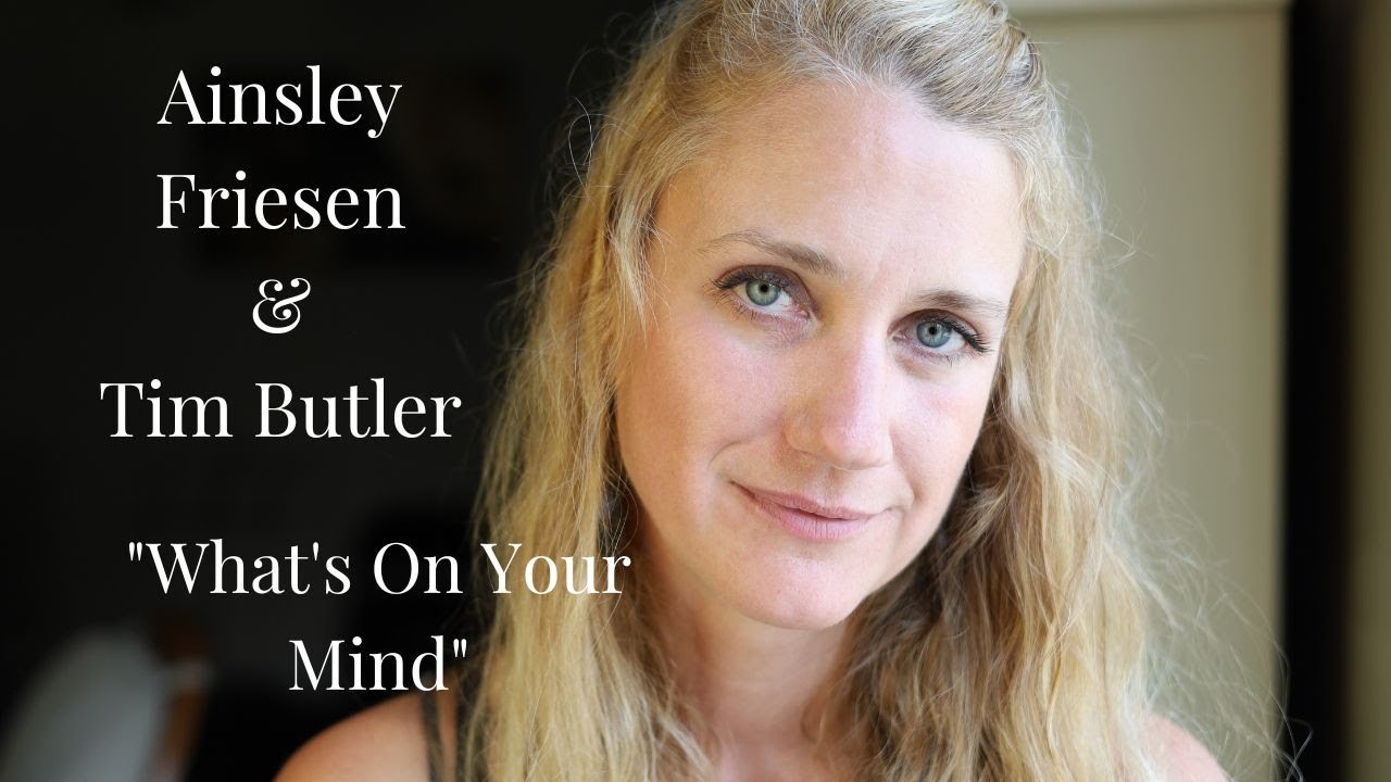 Ainsley Friesen & Tim Butler- What's On Your Mind - YouTube