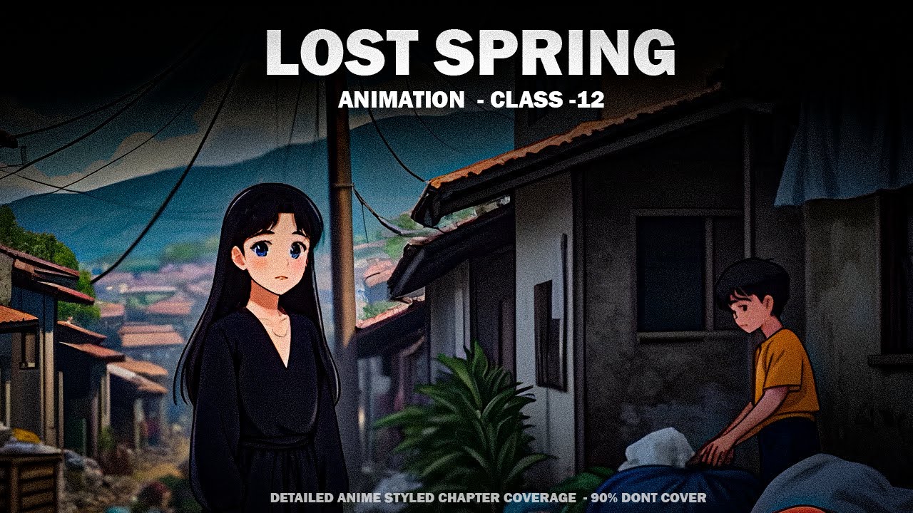 Lost spring Class 12 | Full Chapter animation (anime) Explanation ...
