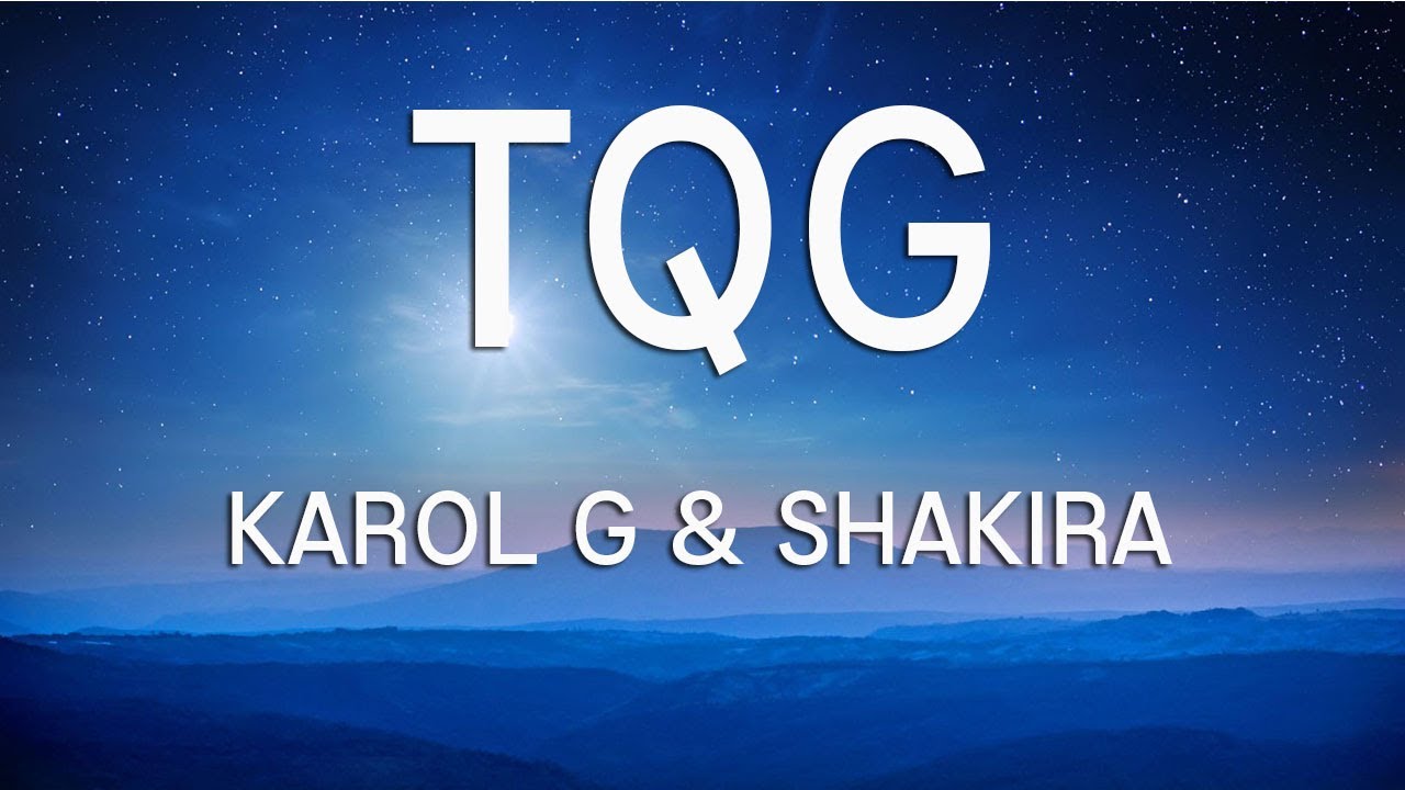 Karol G, Shakira - TQG (Letra/Lyrics) - YouTube