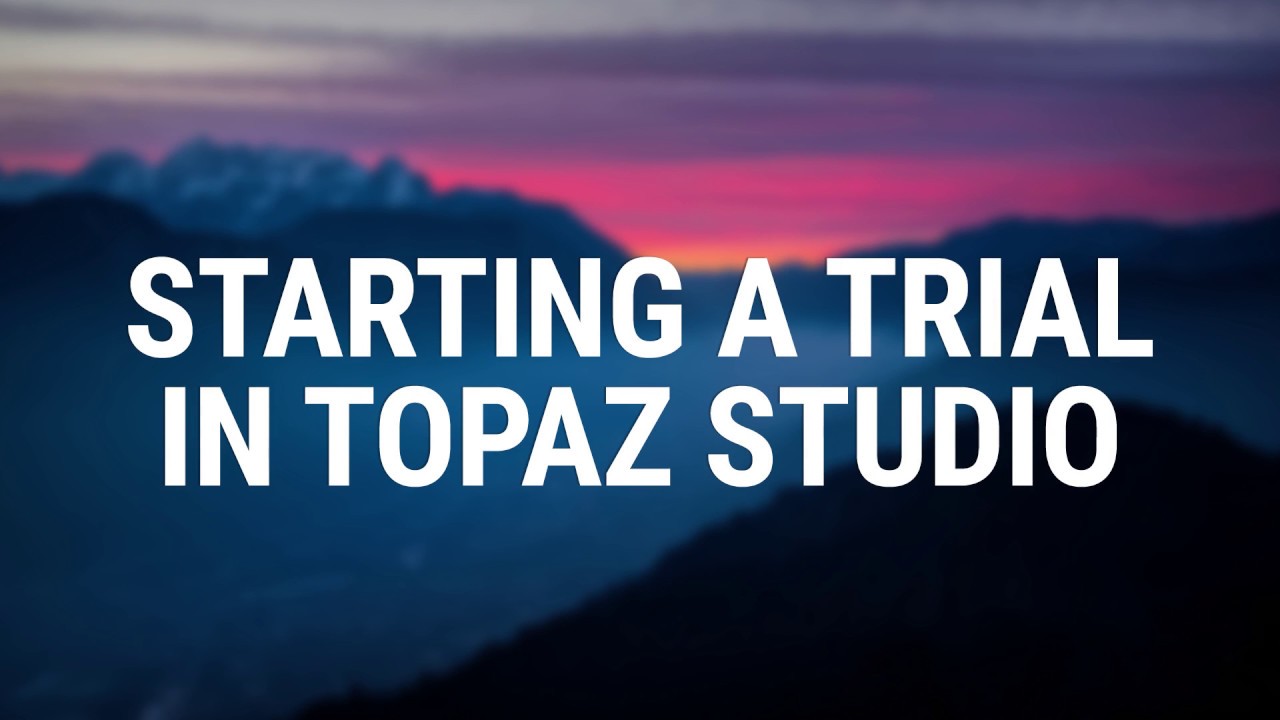How to start a trial in Topaz Studio - YouTube