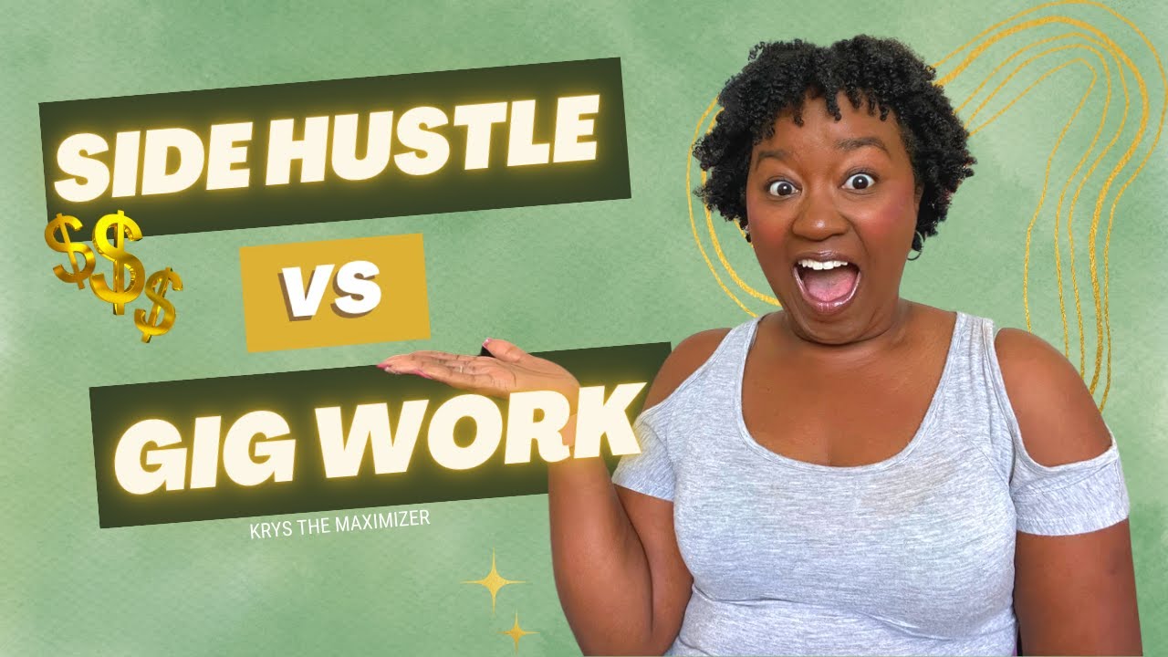 Side Hustle vs Gig Work | How to Make Money in 2023 | Krys the ...