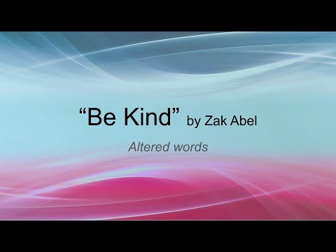 Be Kind - Zak Abel, altered words - YouTube