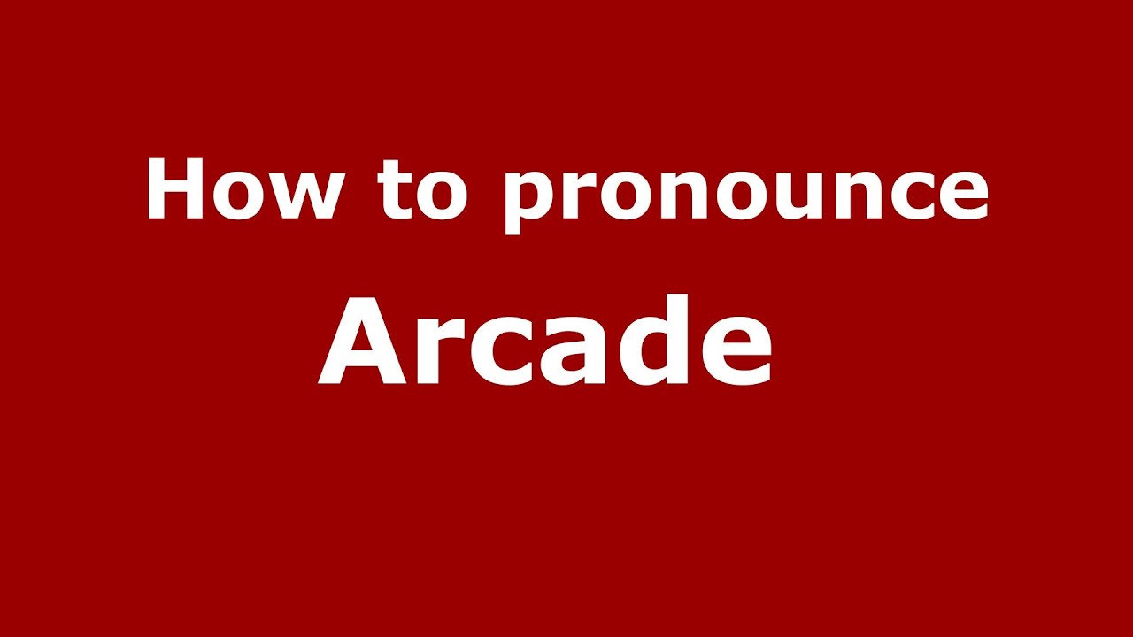 How to pronounce Arcade (French/France) - PronounceNames.com - YouTube
