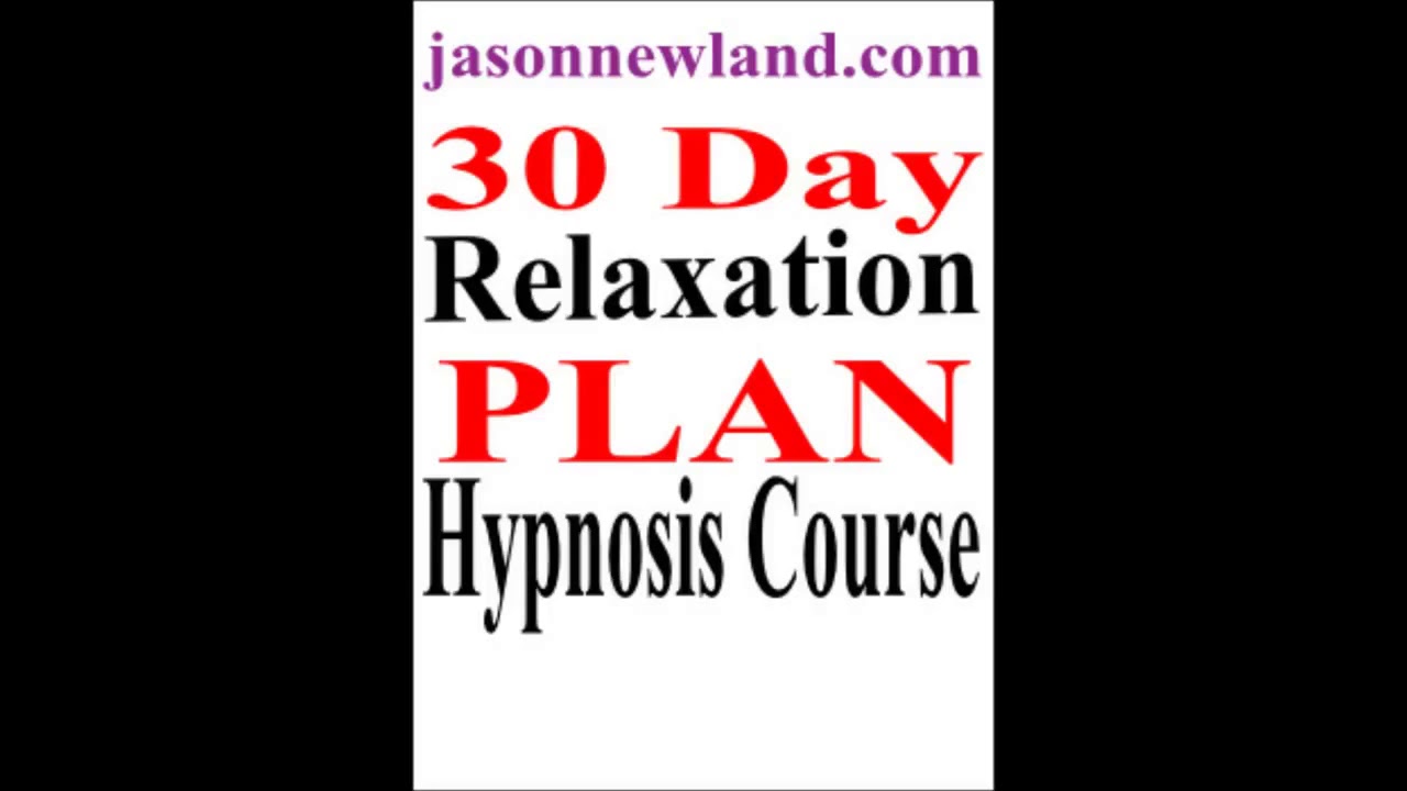 DAY 26 - 30 day Relaxation Plan Hypnosis Course - By Jason Newland ...