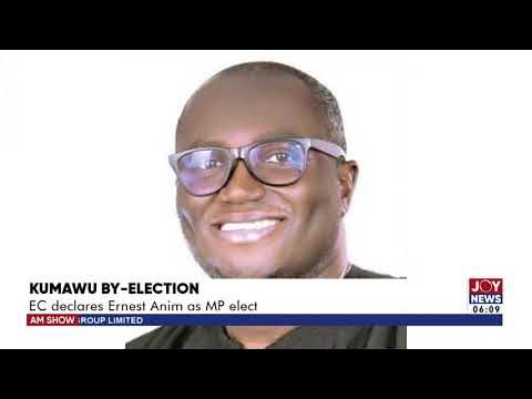 AM News || Kumawu By-Election: EC declares Ernest Anim as MP elect - JoyNews - YouTube