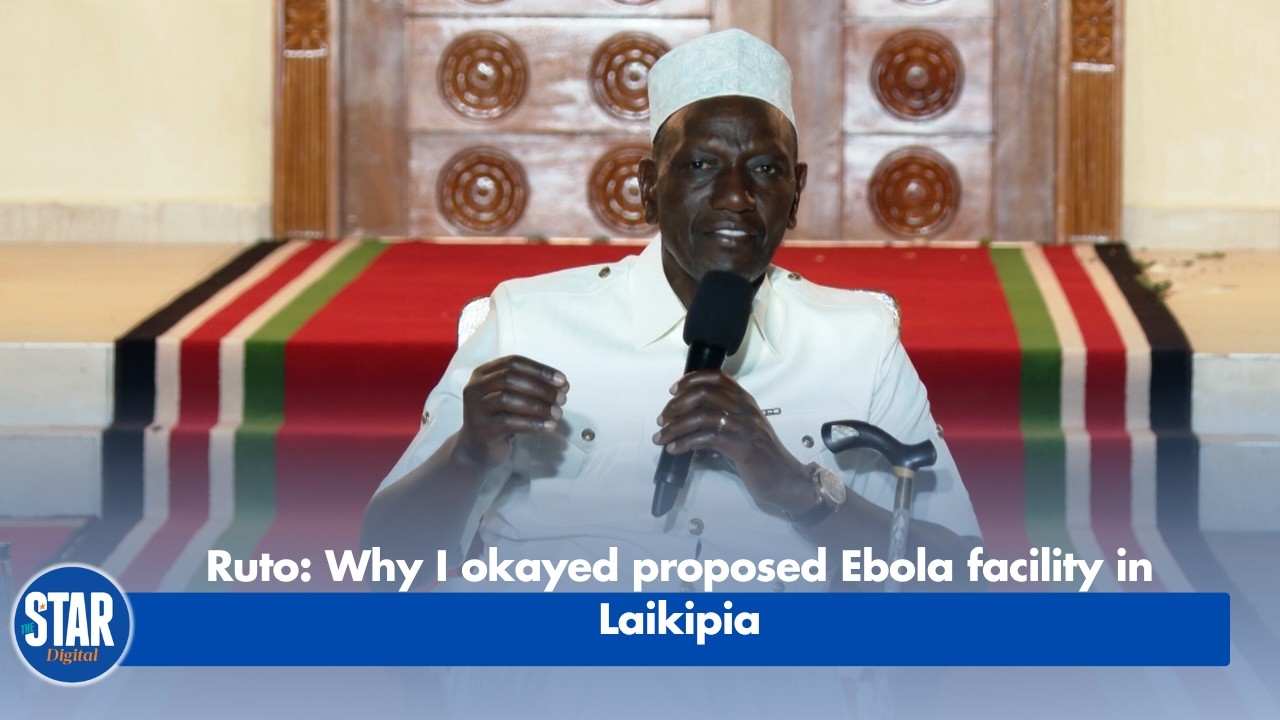 Ruto – Why I okayed proposed Ebola facility in Laikipia - YouTube