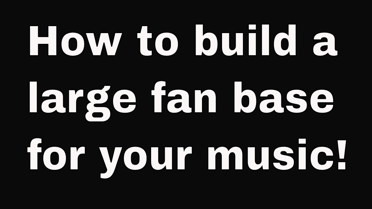 How to build a large fanbase for you music! - YouTube