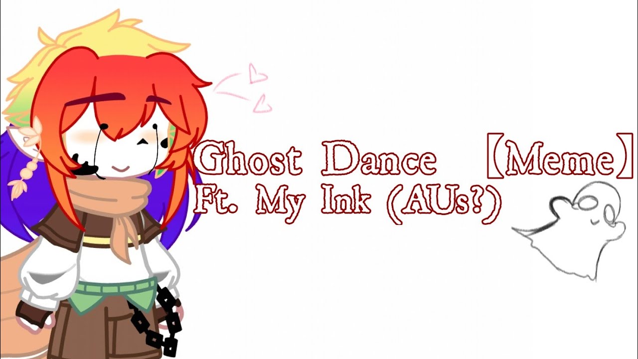 Ghost Dance 【Meme】Ft.Ink(AUs?) - YouTube
