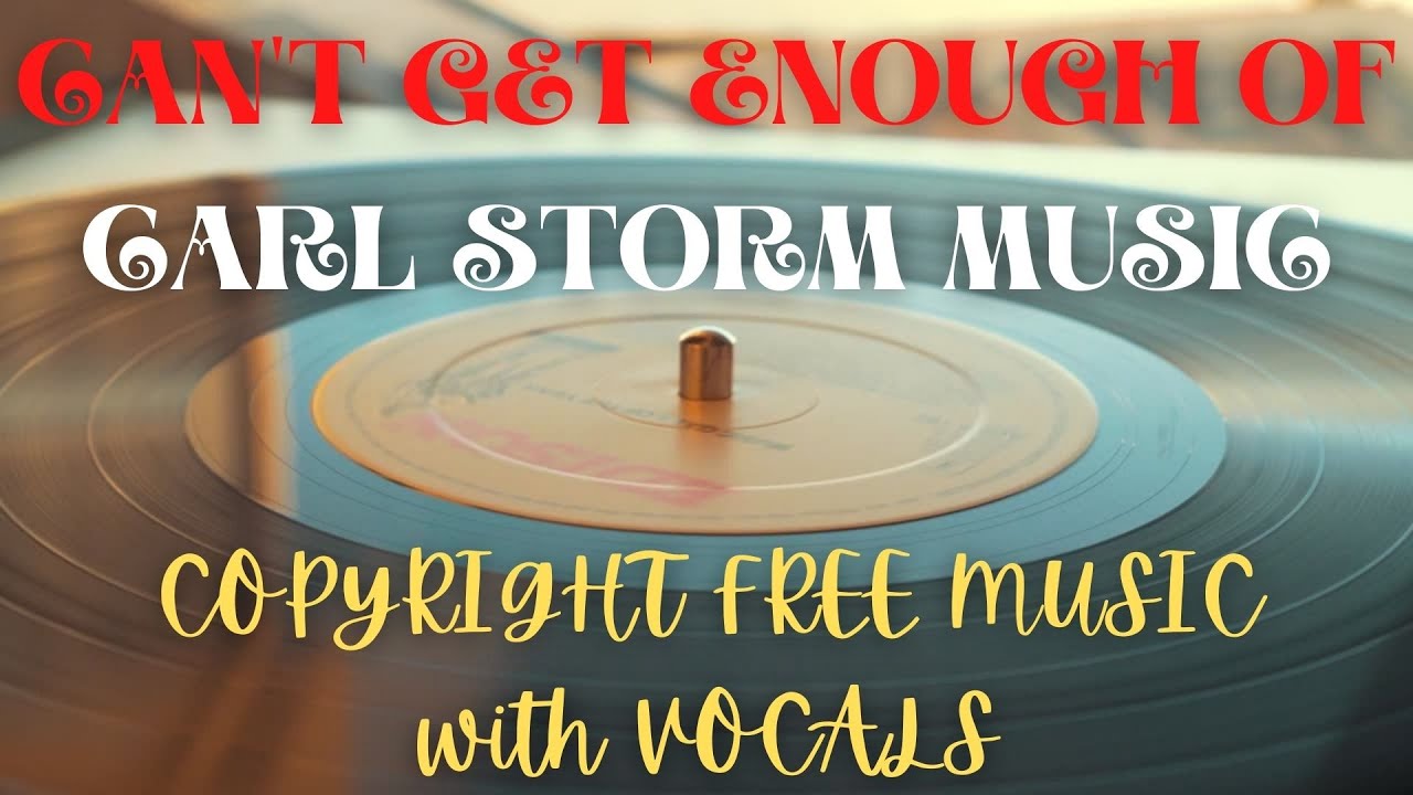 FREE TO USE MUSIC by CARL STORM #4 | Can't Get Enough of Carl Storm ...