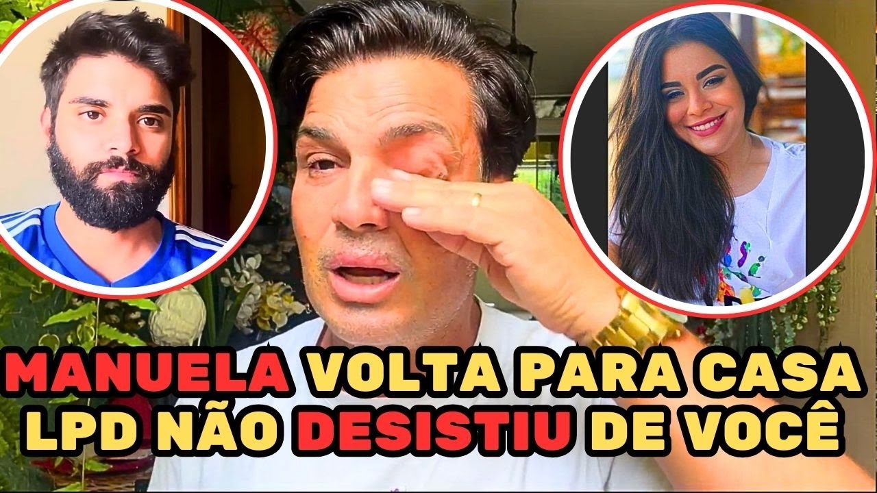MANUELA VOLTA PARA A CASA DE FLÁV!O 4M4R4L NO LPD. - YouTube