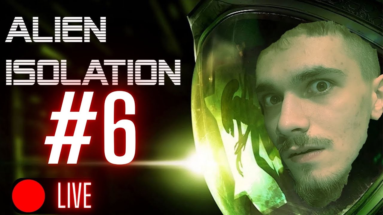 🔴LIVE ALIEN: ISOLATION - HORROR STORY #6😨 - YouTube