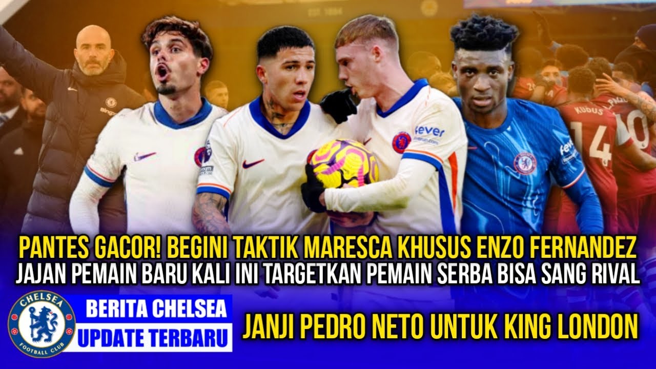 CHELSEA UPDATE🚨TAKTIK KHUSUS UNTUK ENZO FERNANDEZ🔥MARESCA NAKSIR BERAT ...