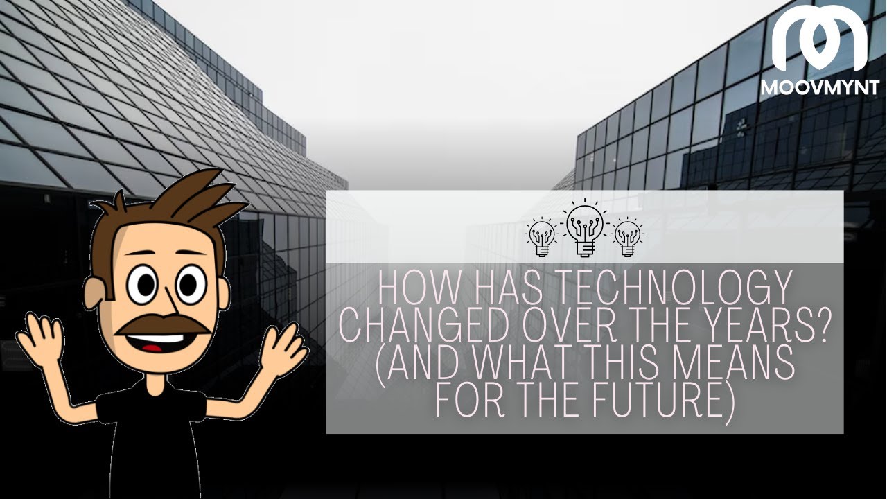 How has Technology Changed Over the Years? (and What This Means For the ...