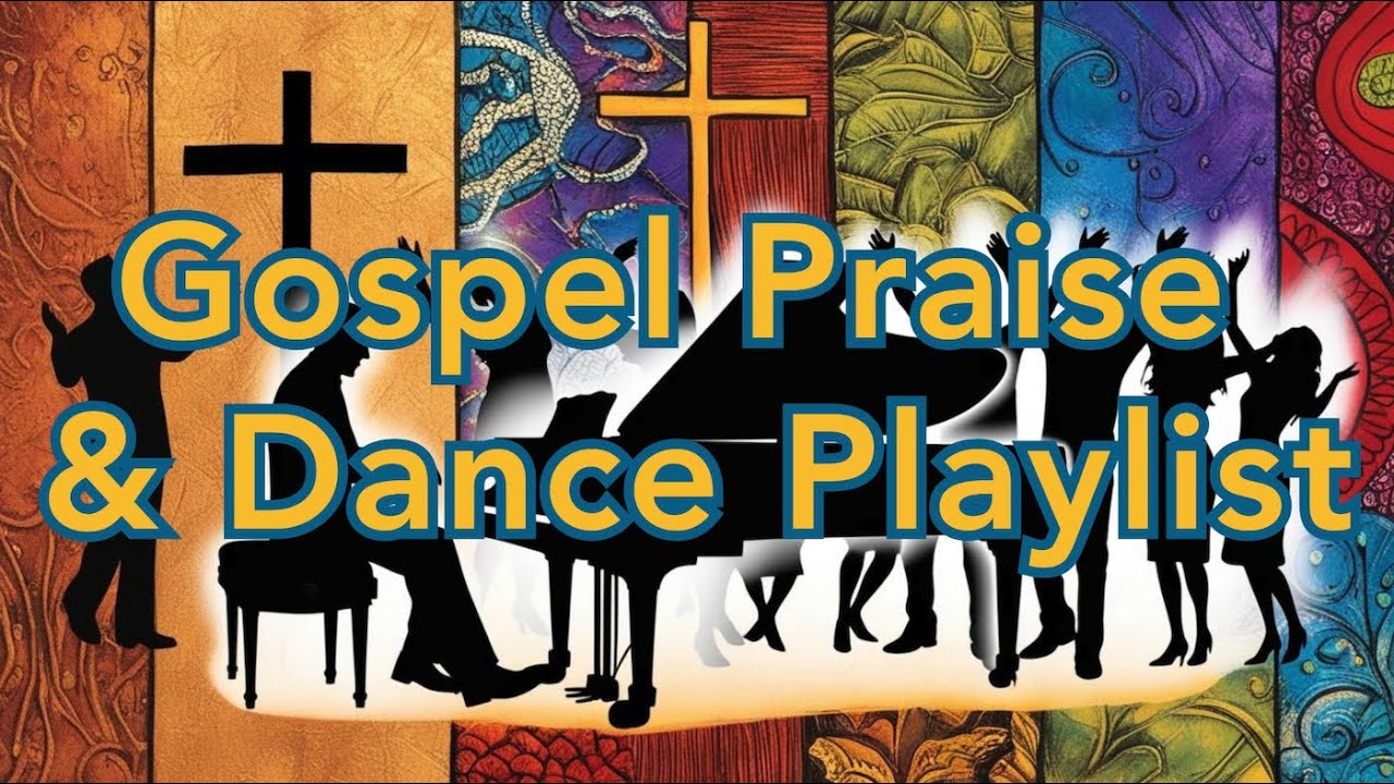 Gospel Praise & Dance Playlist (Christian Playlist) - YouTube