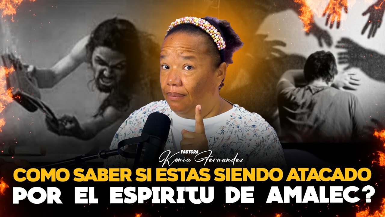 COMO IDENTIFICAR SI ESTAS SIENDO ATACADO POR EL ESPIRITU DE AMALEC ...