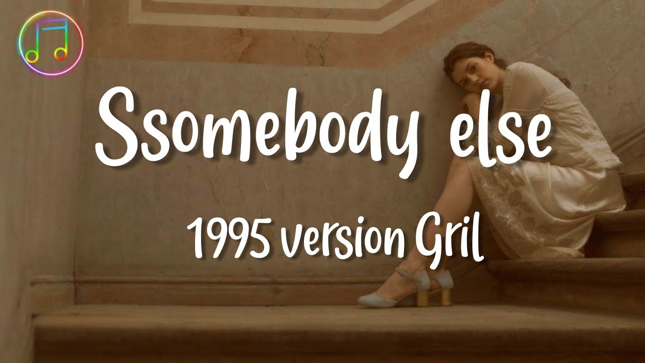 Somebody else - 1995 (gril version) Lyrics - YouTube