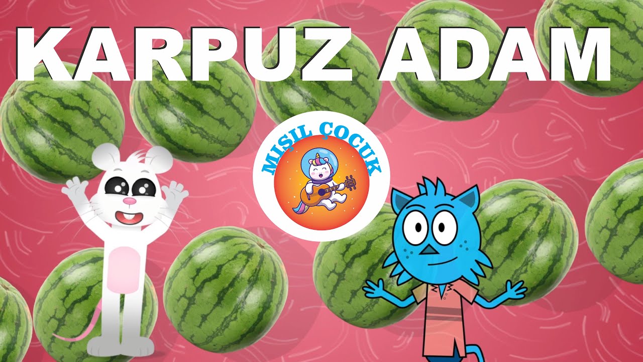 🎵 Karpuz Adam Şip Şap Şop 🎵 | Eğlenceli Çocuk Şarkıları - YouTube