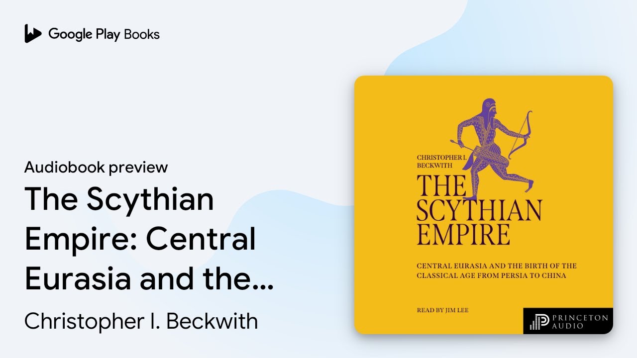 The Scythian Empire: Central Eurasia and the… by Christopher I ...