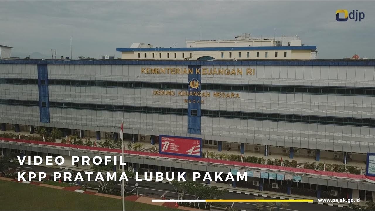 Profil KPP Pratama Lubuk Pakam - YouTube