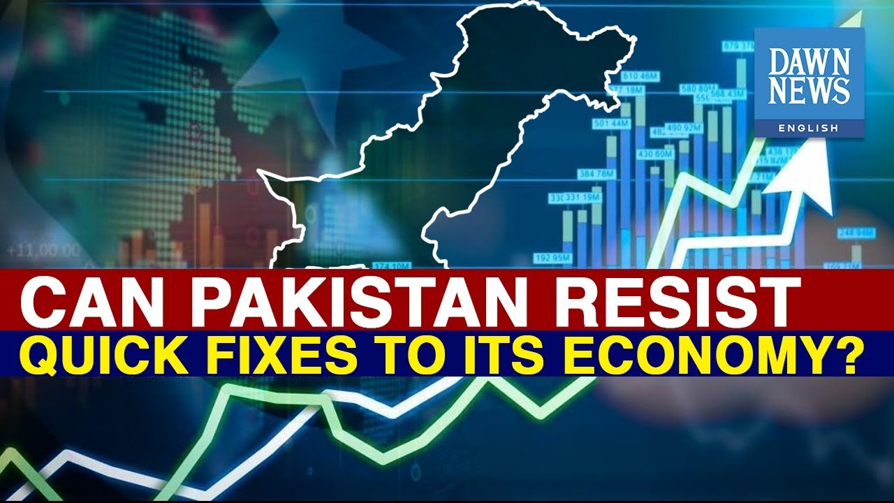 Can Pakistan Resist Temptations For Quick Fixes To The Economy ? | Dawn ...