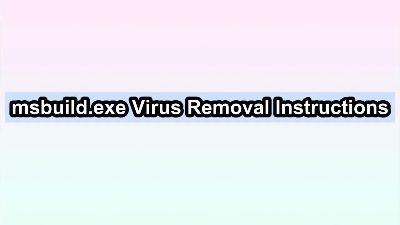 Remove msbuild.exe Virus Completely - YouTube