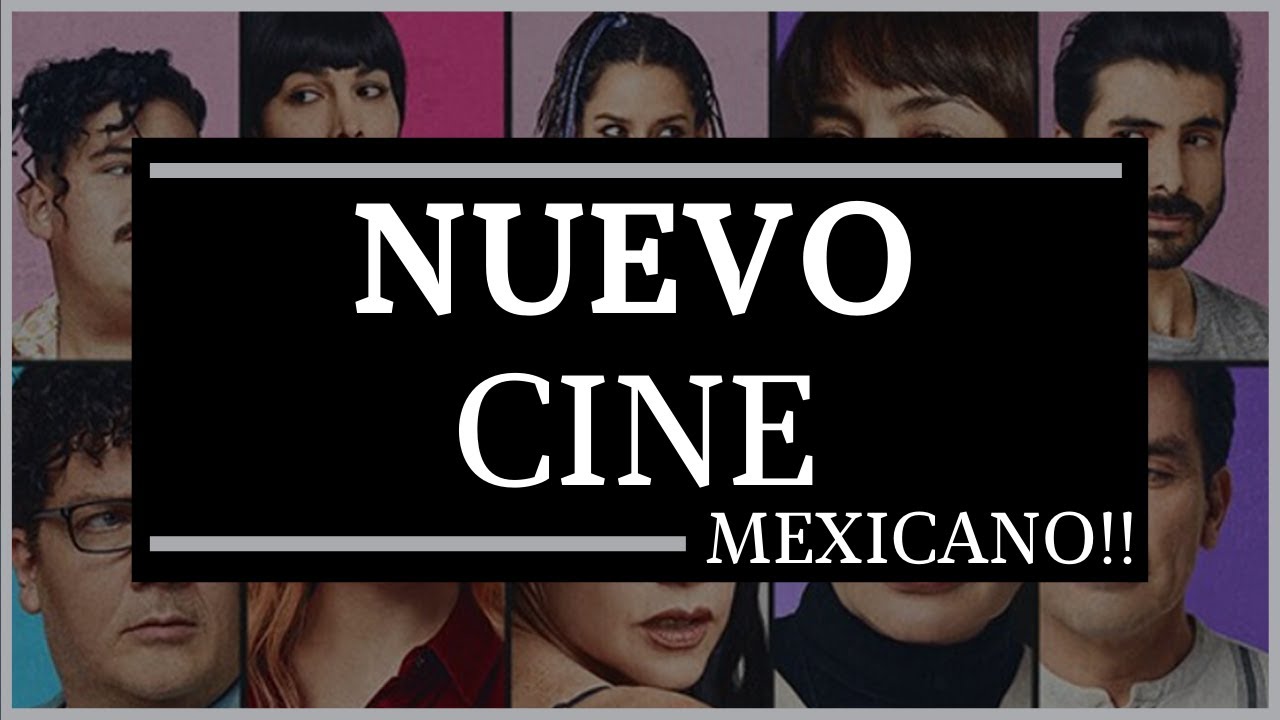NUEVO CINE MEXICANO - YouTube
