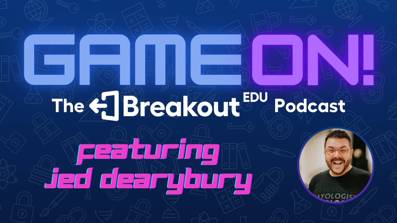 Game ON! Level Up with Jed Dearybury - Educator, Author, and ...