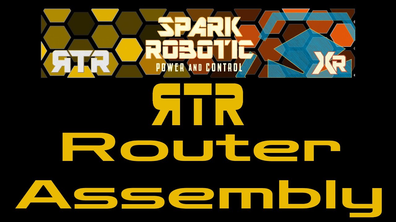 Spark Robotic RTR Router Assembly - YouTube