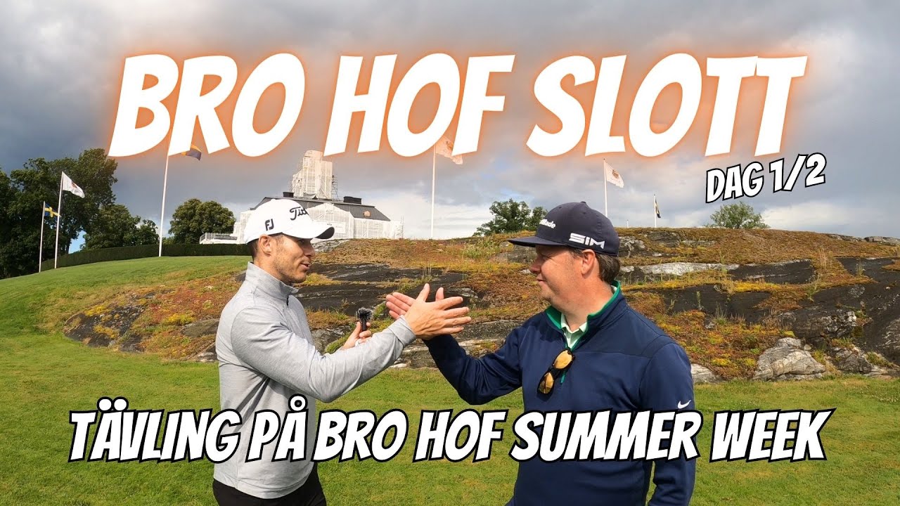 BRO HOF SLOTT - TÄVLING PÅ BRO HOF SUMMER WEEK DAG 1 AV 2, GREENSOME PÅ ...