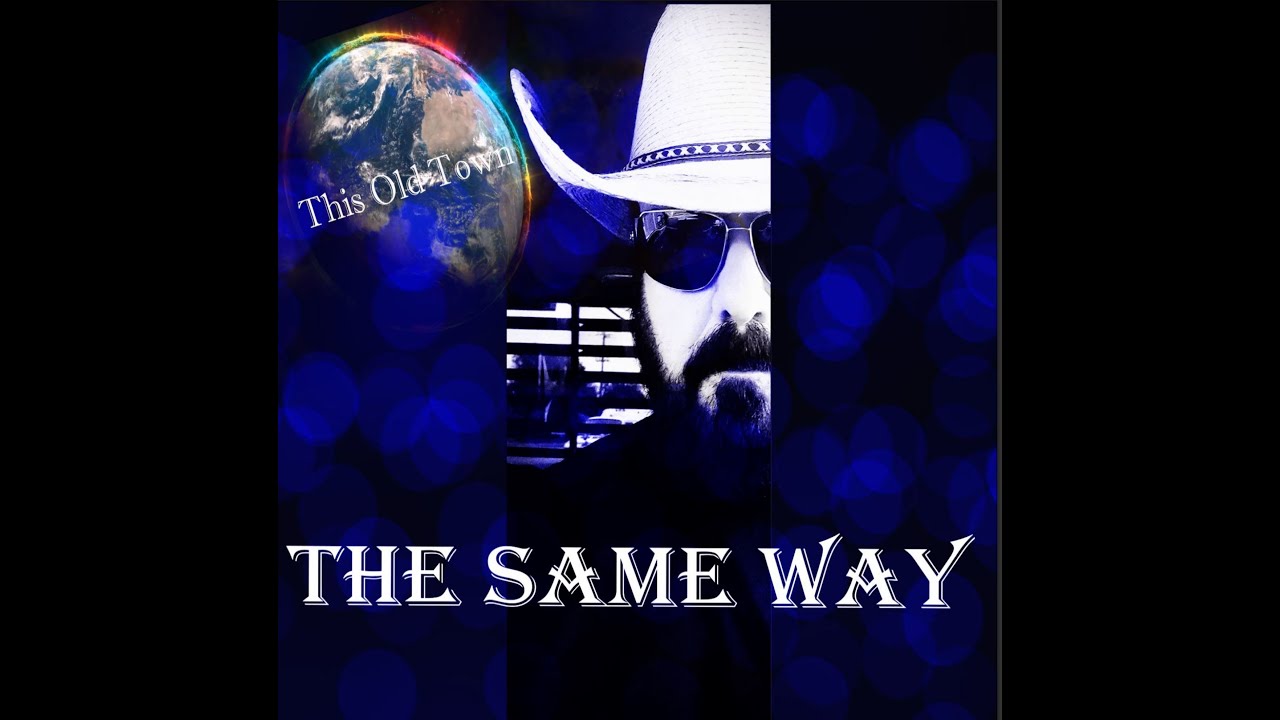 The Same Way! Album "This Old Town" by Ted Patton! - YouTube