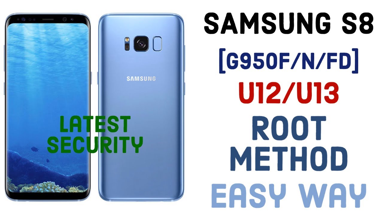 Samsung S8 [G950F/N/FD] U12/U13 Root Method Latest Security Easy Way ...