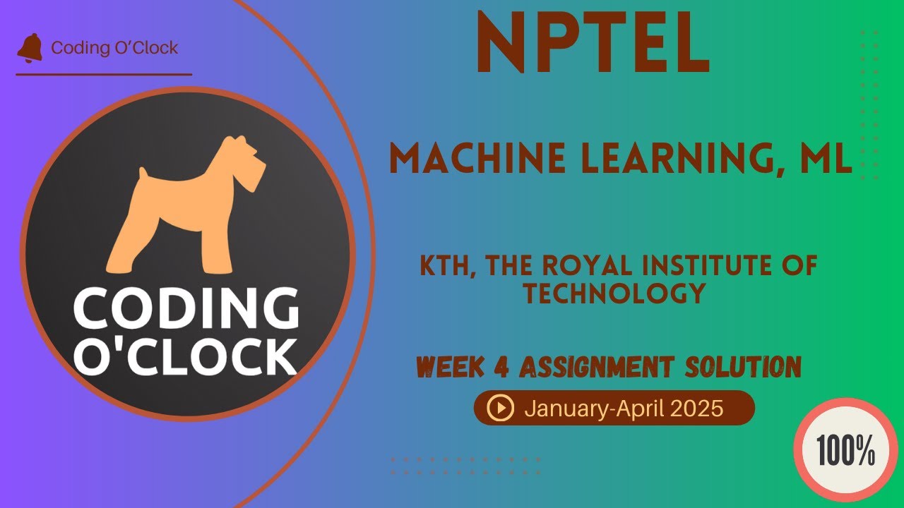 NPTEL Machine Learning, ML Week 4 Assignment Solution January April2025 KTH,Royal Institute of ...