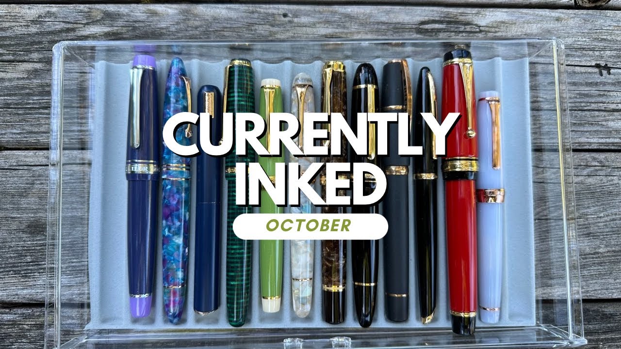 October 2024 Currently Inked Fountain Pens - YouTube