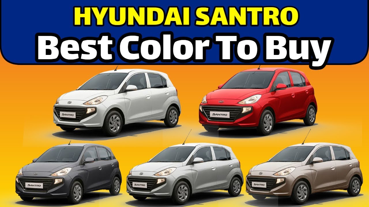 Hyundai Santro Color Options | Best Color to buy in Hyundai Santro ...
