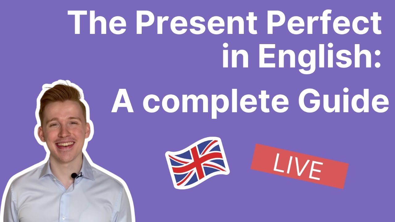 LIVE - The Present Perfect in English - A Very Important Tense in ...