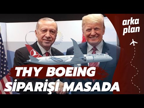 Trump ve Erdoğan'ın masasında THY'nin Boeing siparişi var