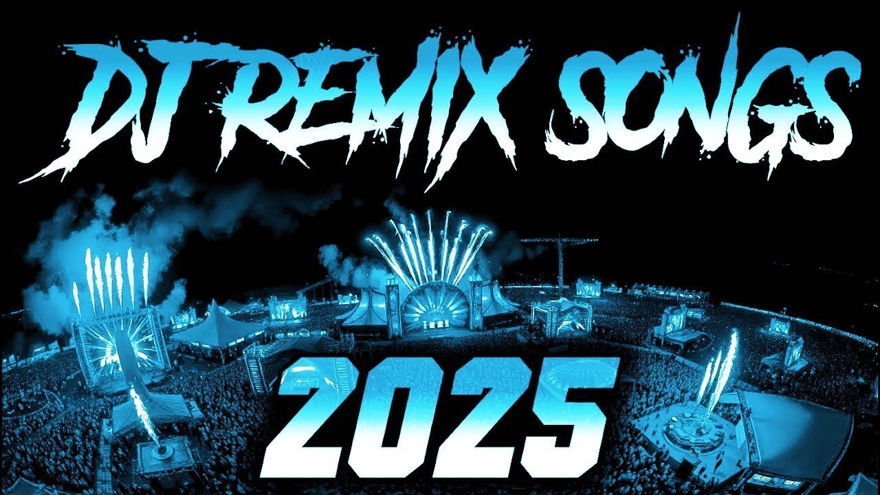 DJ REMIX SONG 2025 - Remixes & Mashups of Popular Songs 2025 | DJ Songs ...