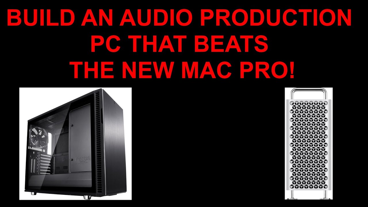 Build an Audio Production PC that beats the Mac Pro 7.1 for $1500 ...