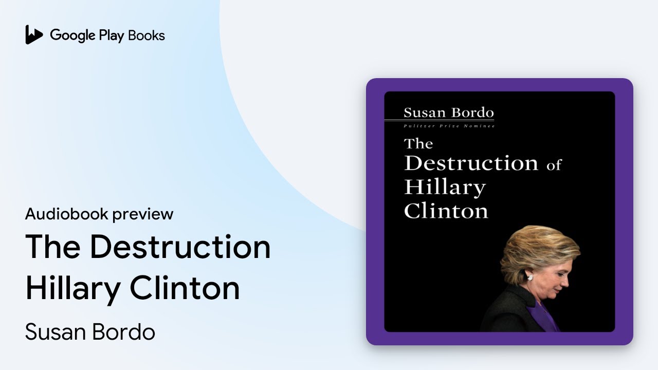 The Destruction Hillary Clinton by Susan Bordo · Audiobook preview ...
