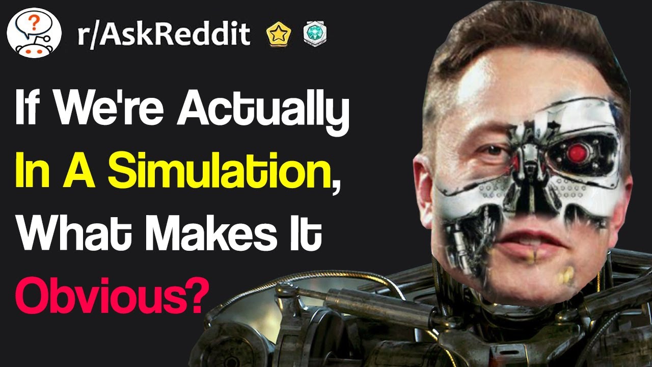 If We're Actually In A Simulation, What Makes It Obvious? (r/AskReddit ...
