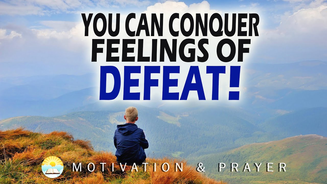What to do when you feel defeated - Motivation & Prayer - YouTube