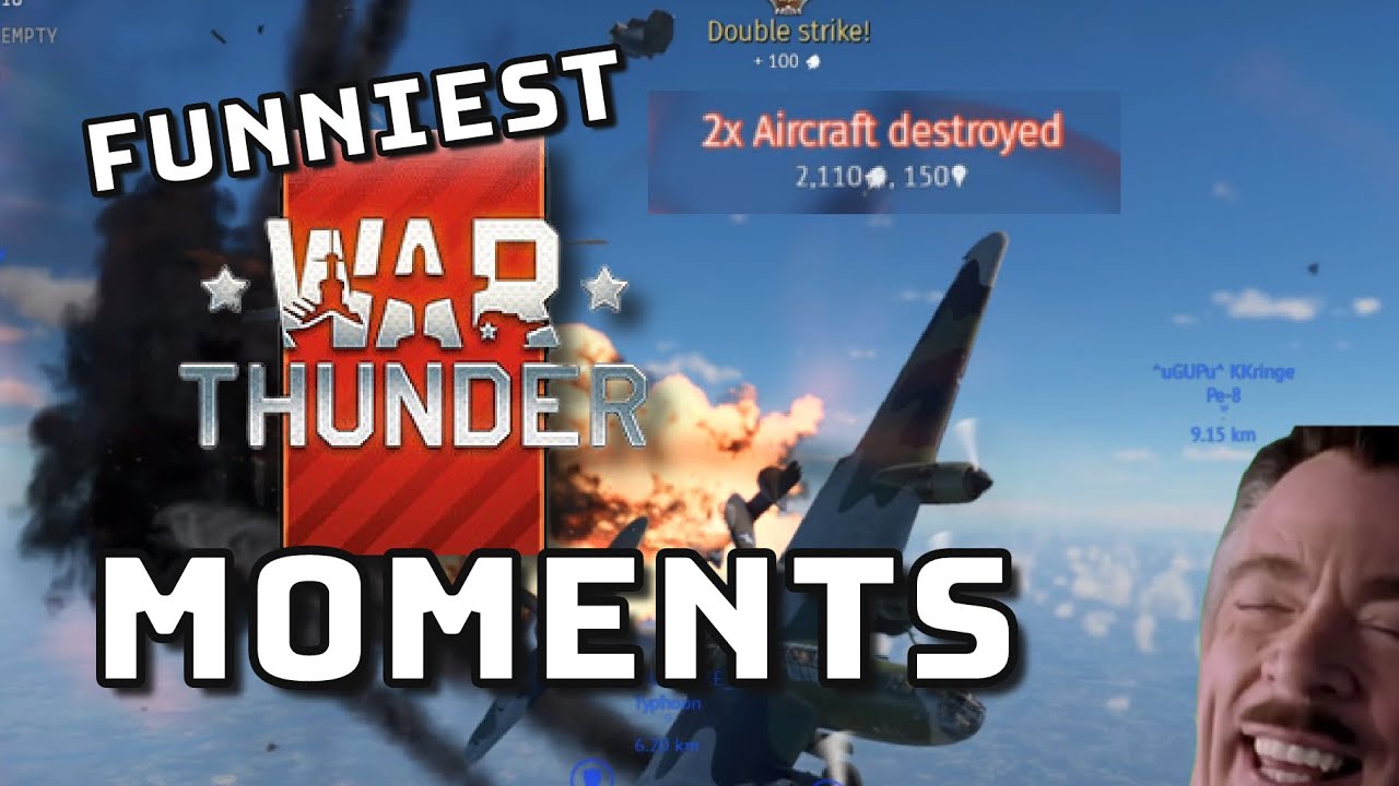FUNNIEST WAR THUNDER MOMENTS - YouTube