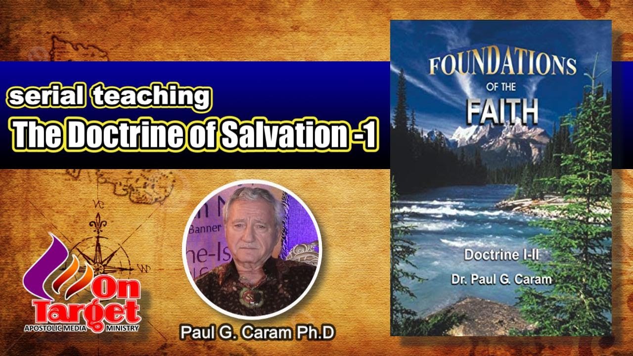 The Doctrine of Salvation #1 | Dr Paul G Caram - YouTube
