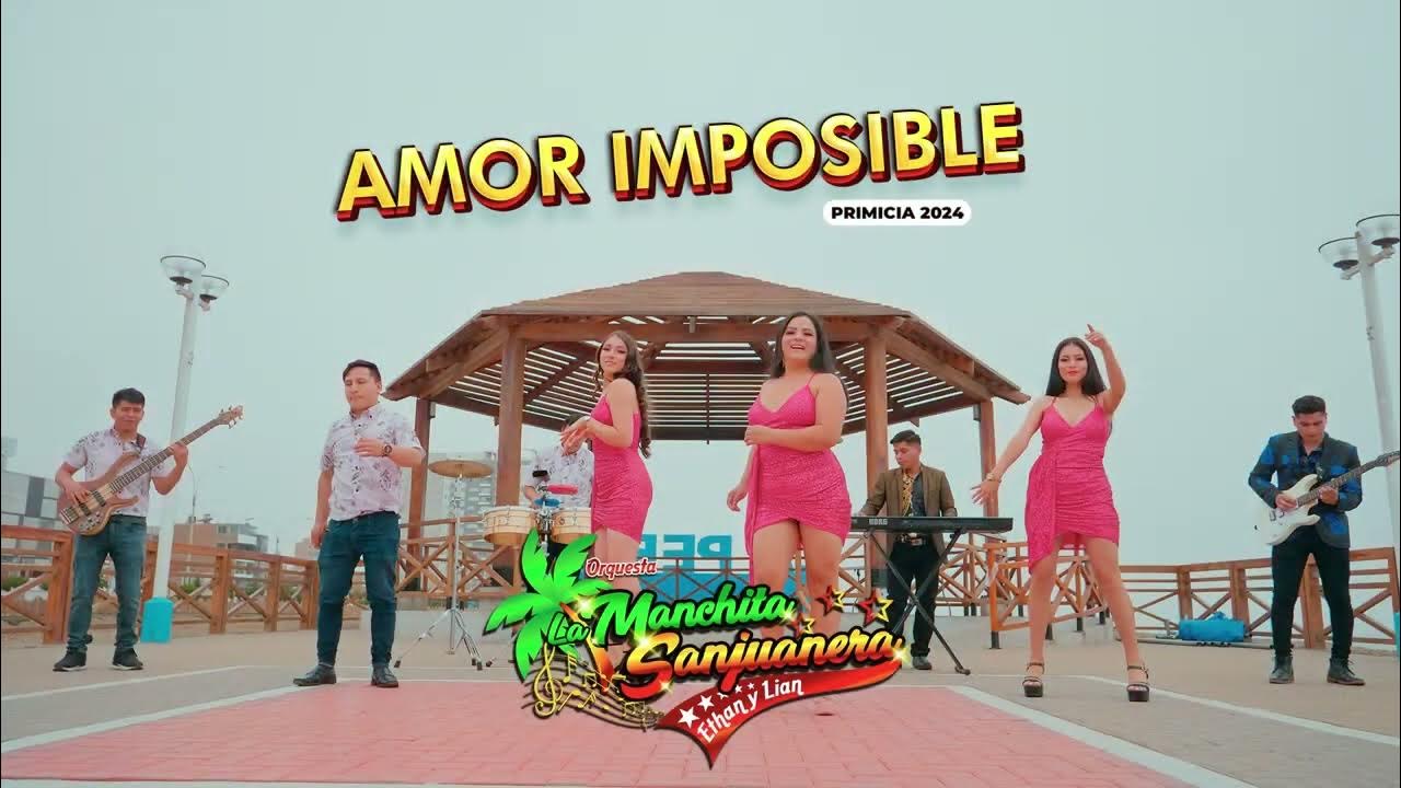 LA MANCHITA SANJUANERA - AMOR IMPOSIBLE / PRIMICIA 2023 - YouTube Music