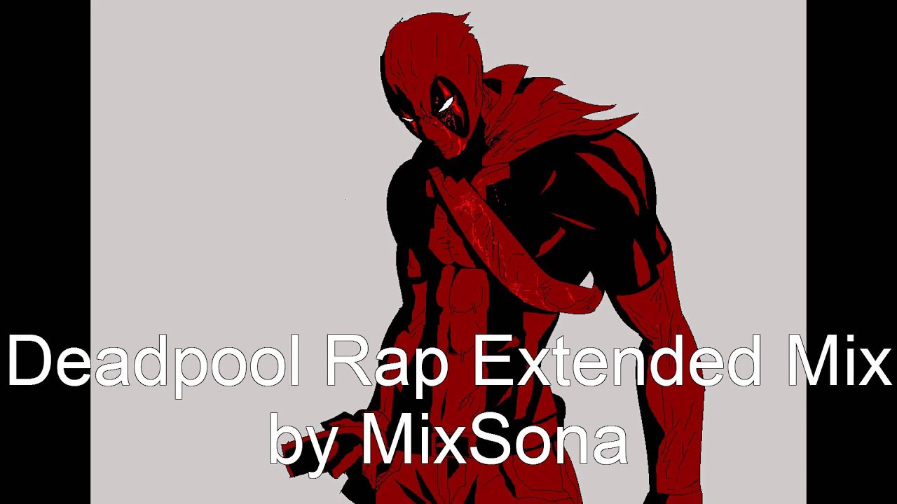 Deadpool Rap (Extended Dual Mix) by MixSona - YouTube