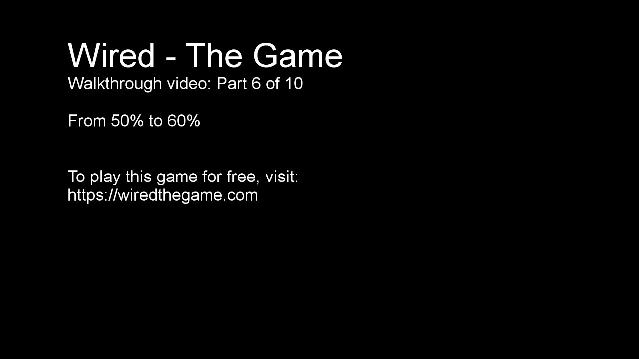 Wired: Walkthrough part 6 of 10 (50% to 60%) - YouTube