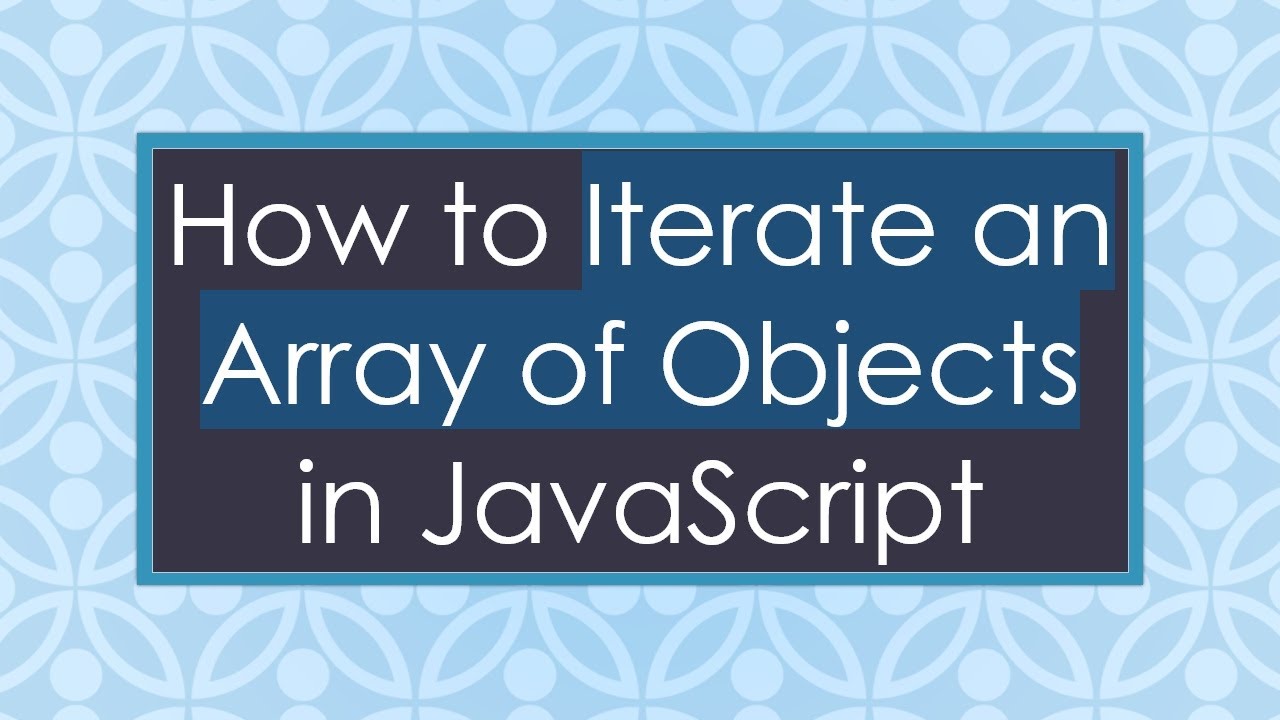 How To Iterate An Array Of Objects In Javascript Youtube 4655