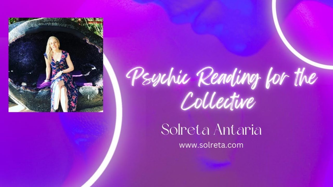 Psychic Reading For the Collective, with Solreta - YouTube