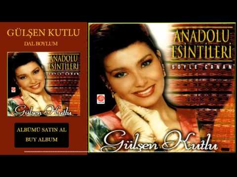 Gülşen Kutlu Dal Boylum (Official Audio)