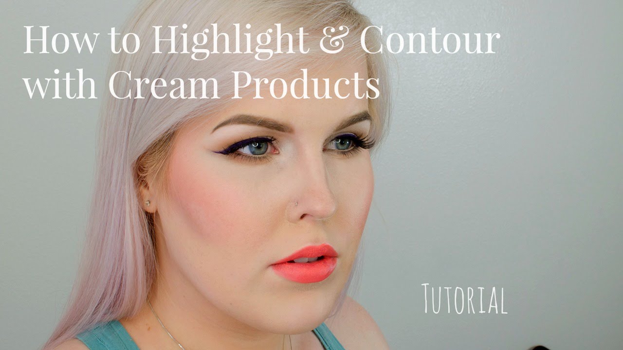 How to Highlight and Contour with Cream Products Tutorial - YouTube